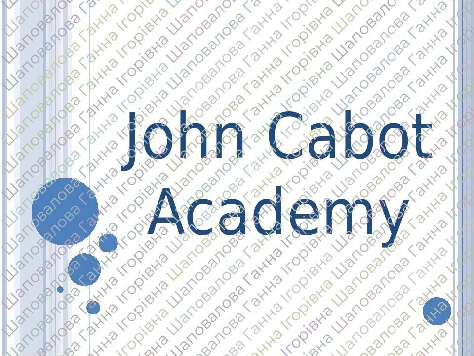 Презентація до теми "John Cabot Academy" з англійської мови ...