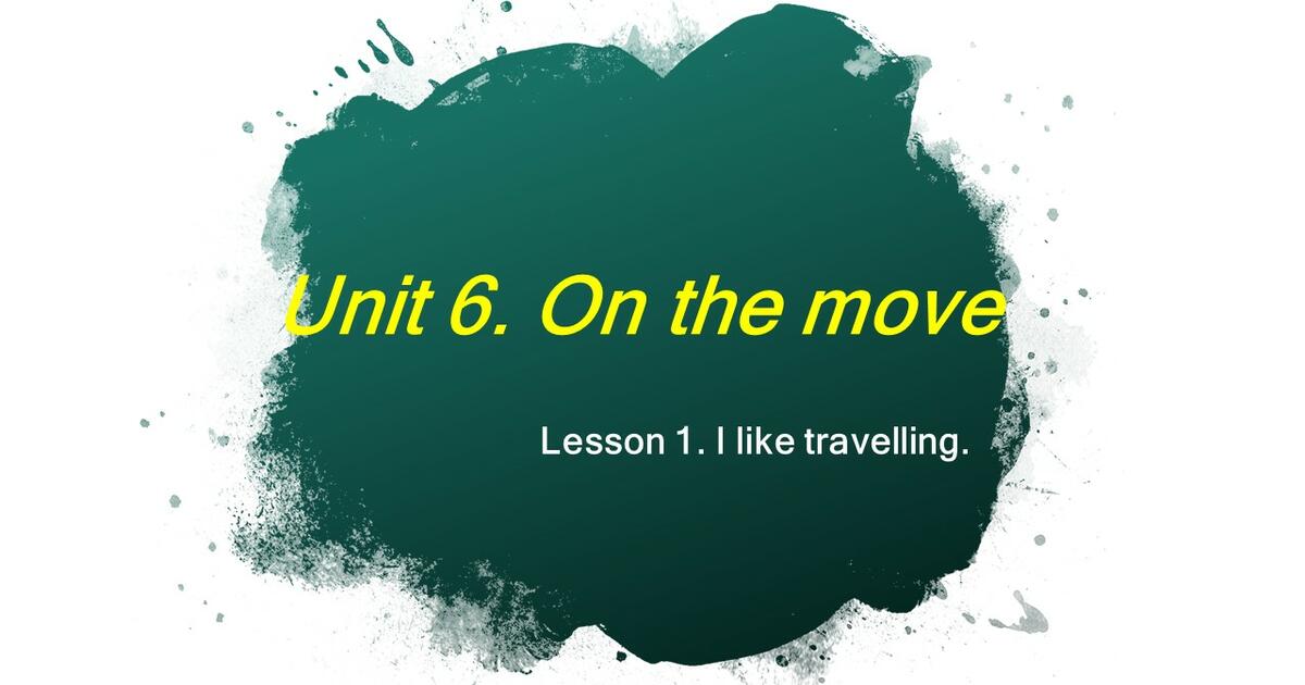 On the move. I like travelling | Презентація. Англійська мова